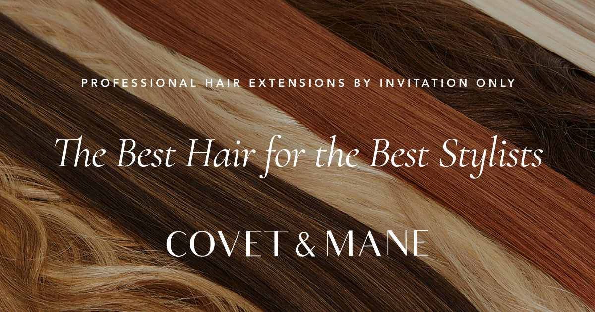 Apply for Exclusive Access Covet & Mane®
